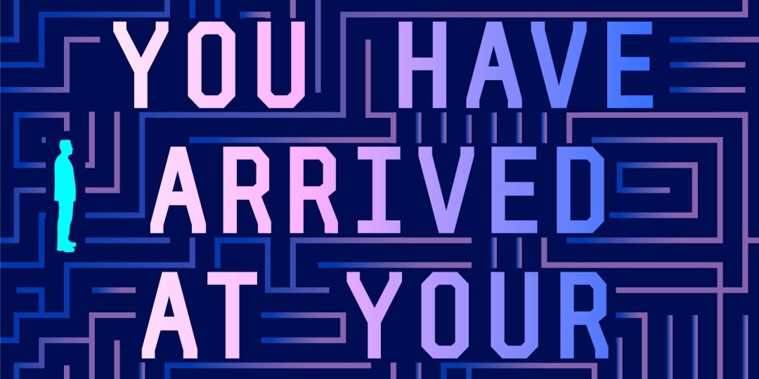 You Have Arrived at Your Destination – Radical Dreamer